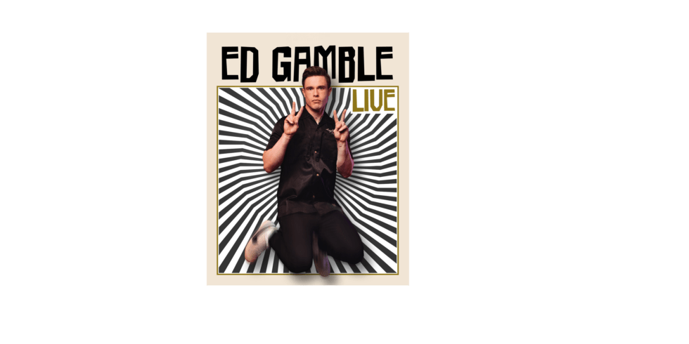 ED GAMBLE GOES GLOBAL WITH HIS FIRST EVER INTERNATIONAL TOUR DATES WITH ...